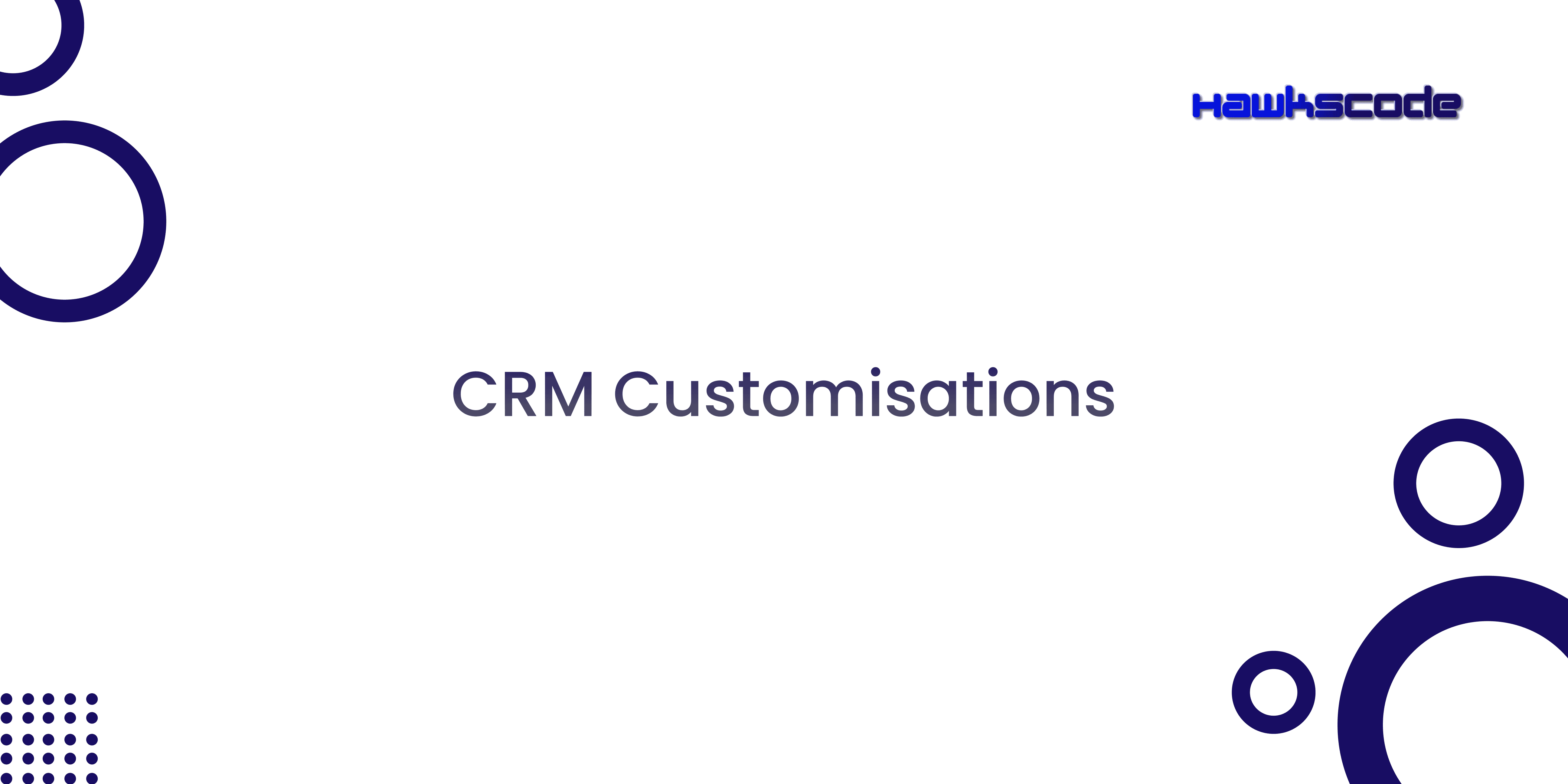 CRM Customisations - HawksCode
